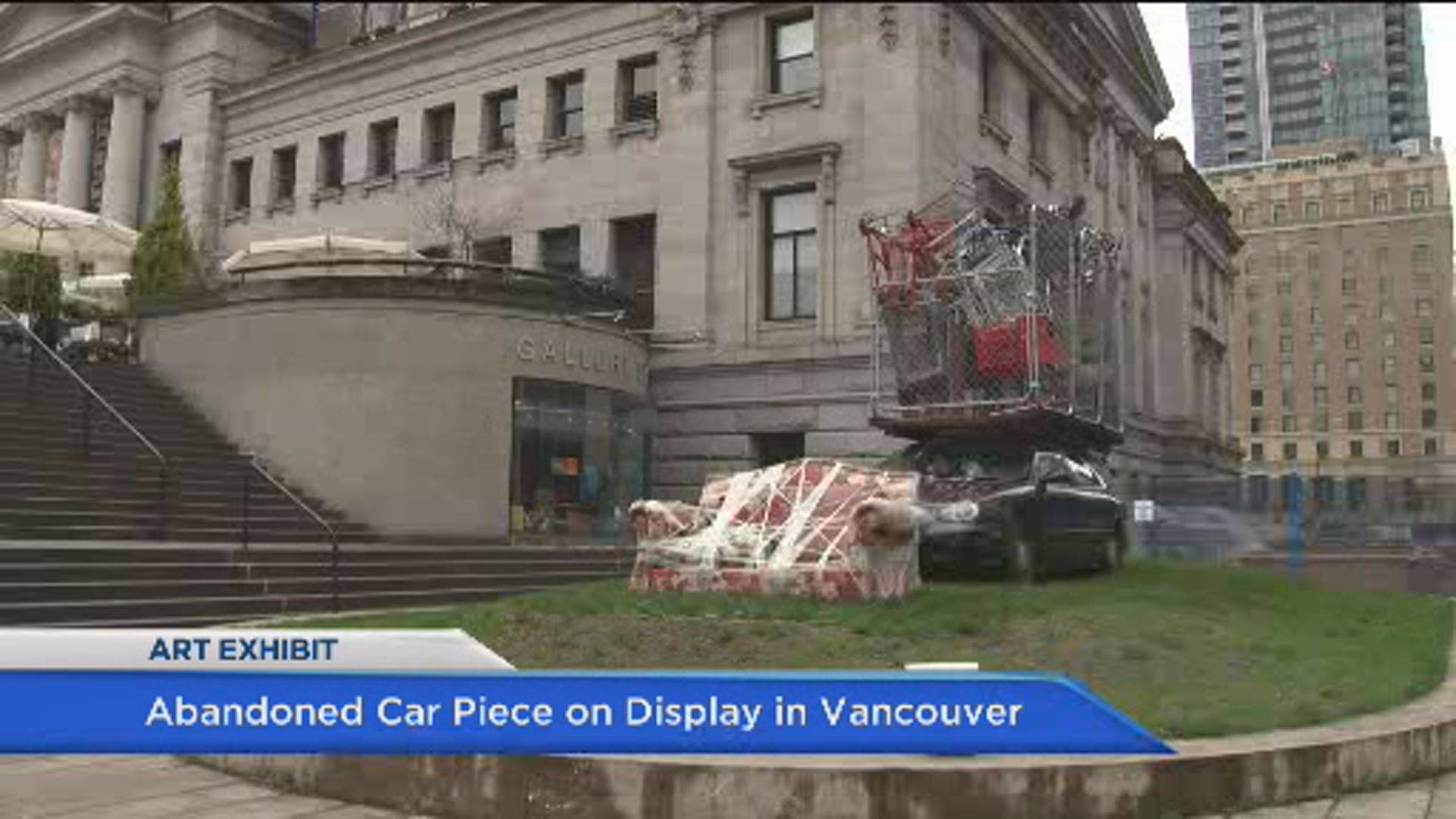 Abandoned car artwork on display in Vancouver | Globalnews.ca