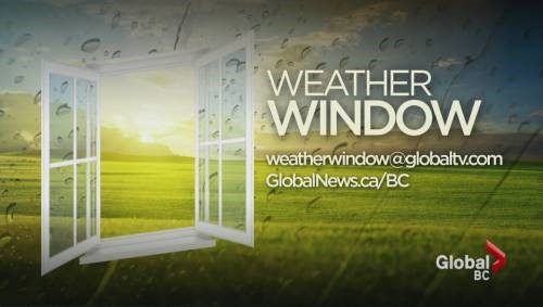 Global BC: Send us your Weather Window photos - BC | Globalnews.ca