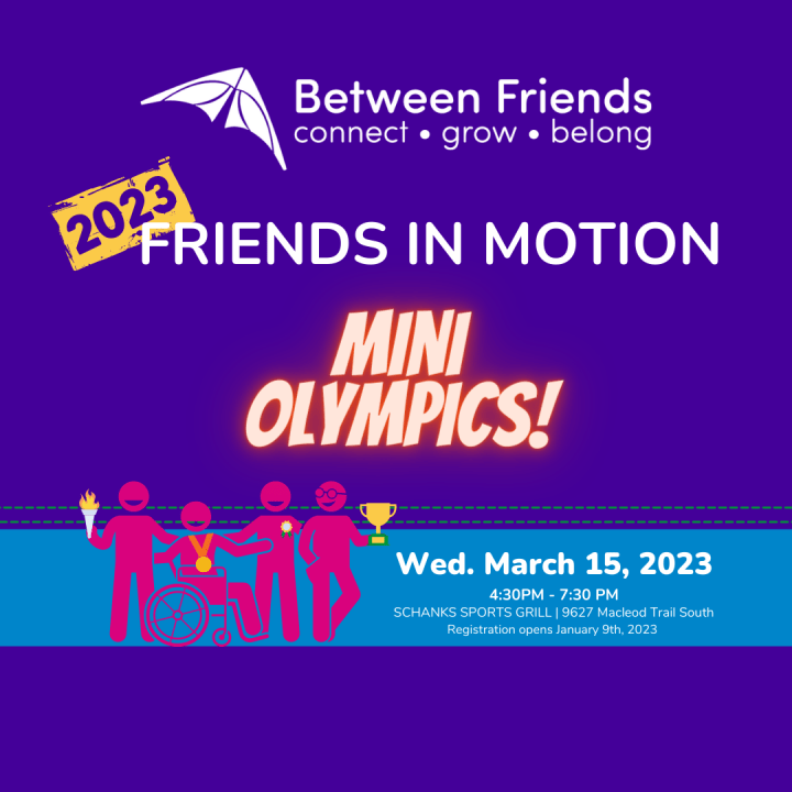 Between Friends: Friends in Motion; supported by Global Calgary ...