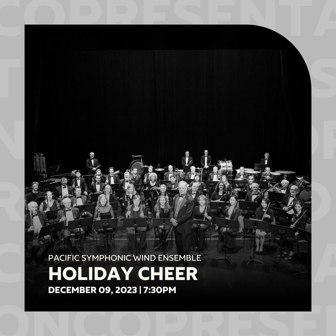 Pacific Symphonic Wind Ensemble: Holiday Cheer - GlobalNews Events
