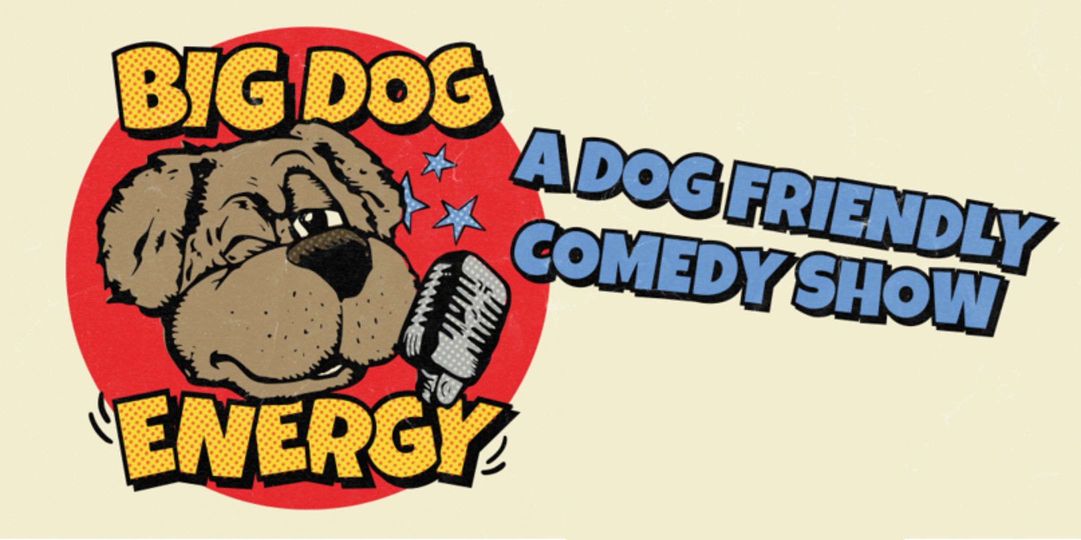 Big Dog Energy – A dog friendly comedy show! - GlobalNews Events