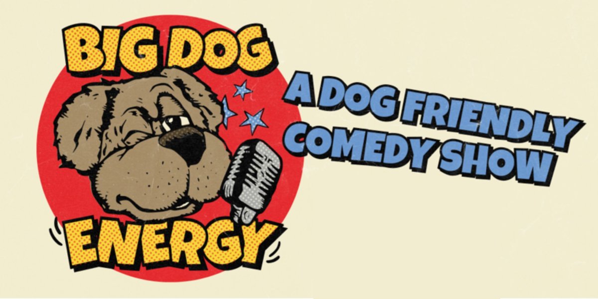 Big Dog Energy – A dog friendly comedy show! - GlobalNews Events